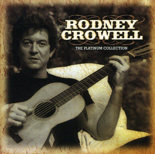 The Platinum Collection : Rodney Crowell: Rodney Crowell: Amazon.fr: CD ...