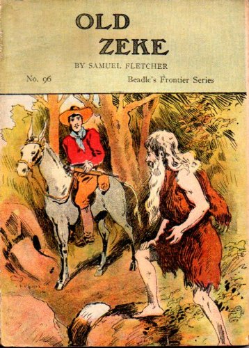 Old Zeke; or The Wild Hunter of the Rocky Mountains. Beadle's Frontier ...