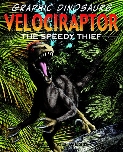 Velociraptor: The Speedy Thief (Graphic Dinosaurs): West, David ...