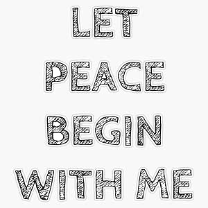Amazon.com - LET Peace Begin with ME Bumper Sticker Vinyl Decal 5"