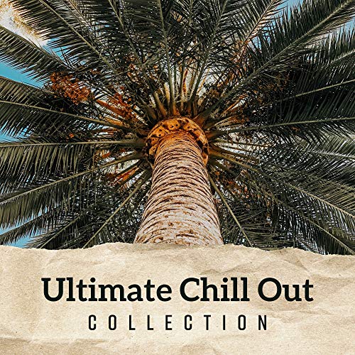Amazon.com: Ultimate Chill Out Collection: Essential 15 Tracks to Relax ...