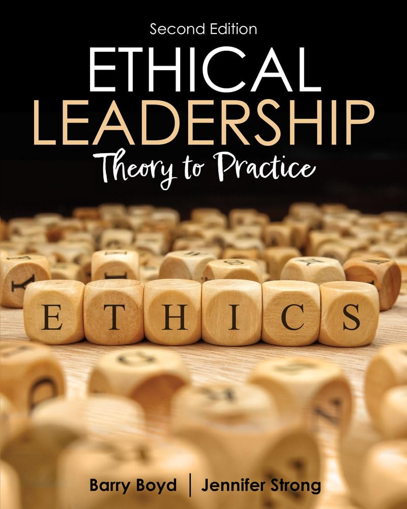 Ethical Leadership: Theory to Practice: Barry L Boyd, Jennifer R Strong ...