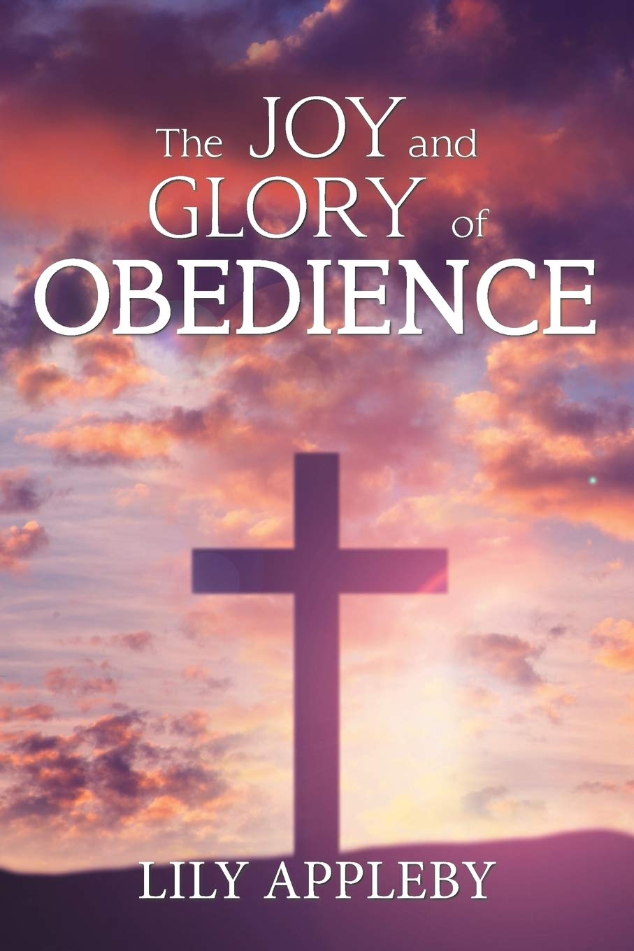 The Joy and Glory of Obedience: Appleby, Lily: 9781984557636: Amazon ...