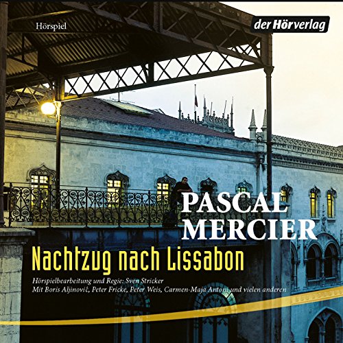 Play Nachtzug nach Lissabon (Hörspiel) by Pascal Mercier on Amazon Music