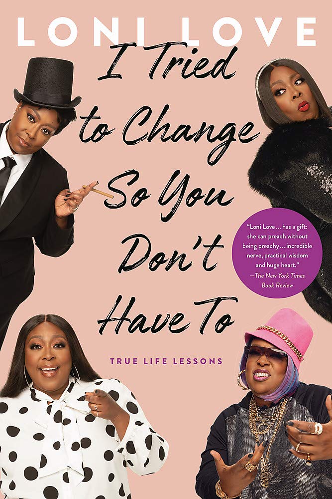 I Tried to Change So You Don't Have To: True Life Lessons: Love, Loni ...