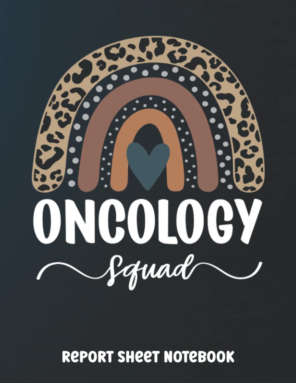 Oncology Squad Report Sheet Notebook: 120 Pages Nurse Assessment Report ...