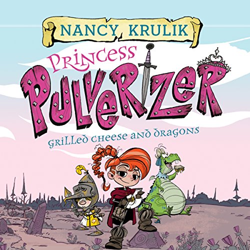 Amazon.com: Grilled Cheese and Dragons: Princess Pulverizer, Book 1 ...