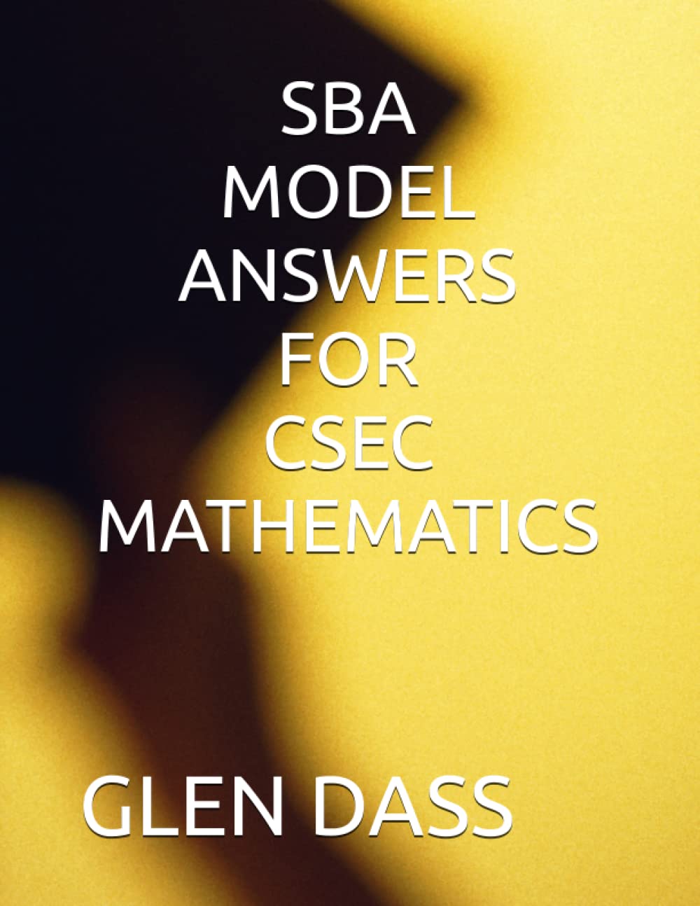 Amazon.com: SBA MODEL ANSWERS FOR CSEC MATHEMATICS: 9798372605466: DASS ...