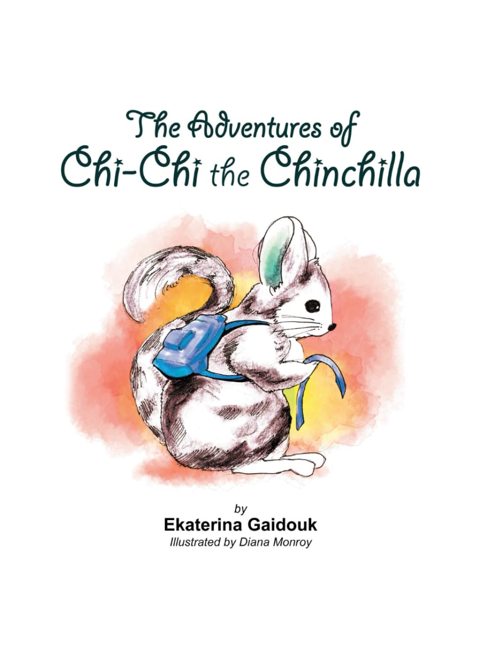 The Adventures of Chi-Chi the Chinchilla: Gaidouk, Ekaterina ...