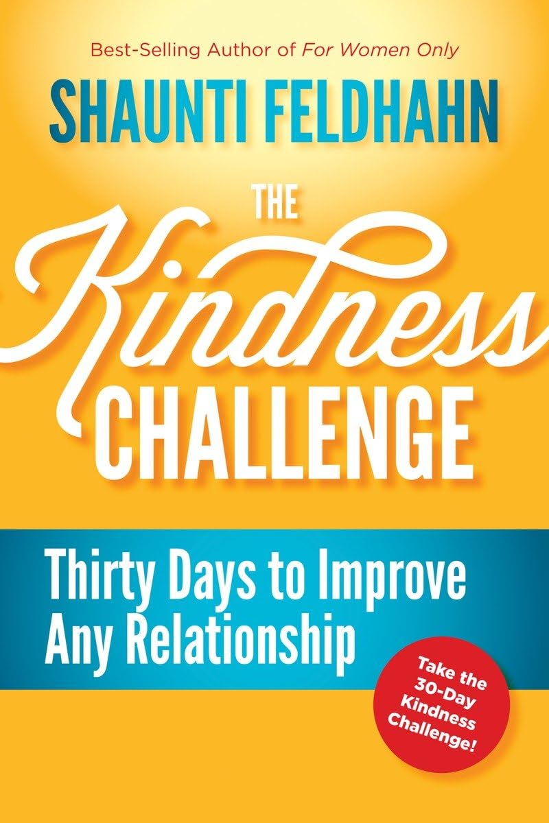 The Kindness Challenge: Thirty Days to Improve Any Relationship ...