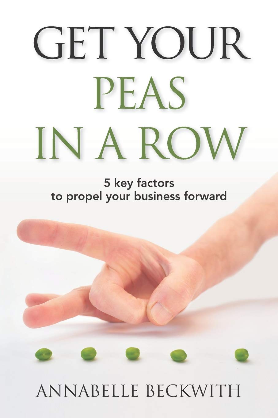 Get Your Peas in a Row: Beckwith, Annabelle: 9781989756362: Amazon.com ...