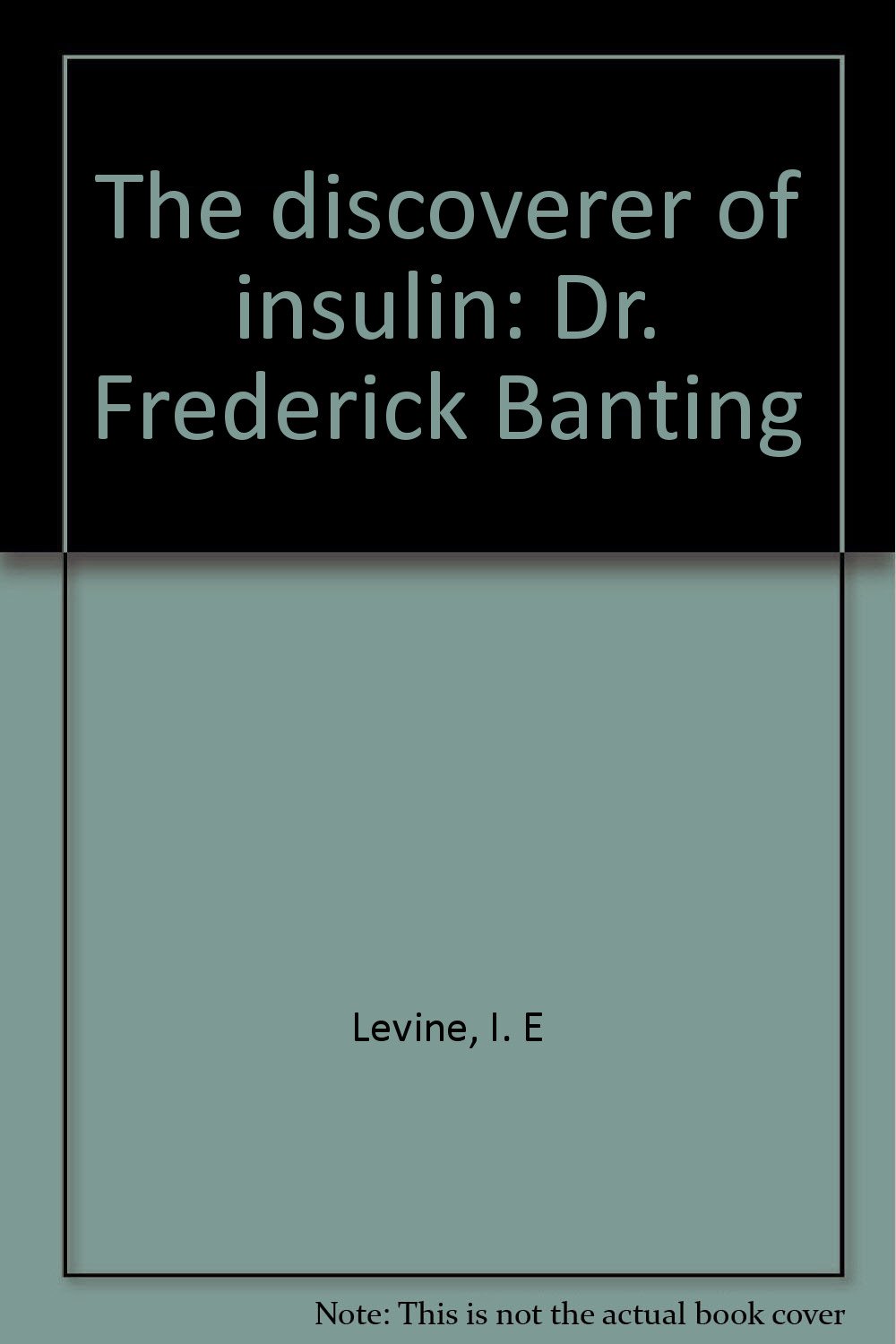 The discoverer of insulin: Dr. Frederick Banting: Amazon.co.uk: Levine ...