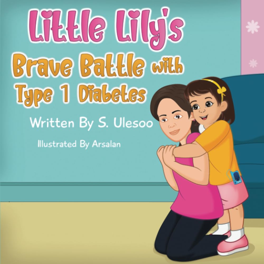 Little Lily's Brave Battle with Type 1 Diabetes: Ülesoo, Siim, Khan ...