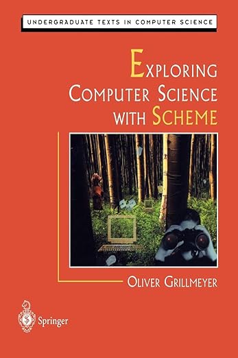 Exploring Computer Science with Scheme (Undergraduate Texts in Computer Science): Grillmeyer ...