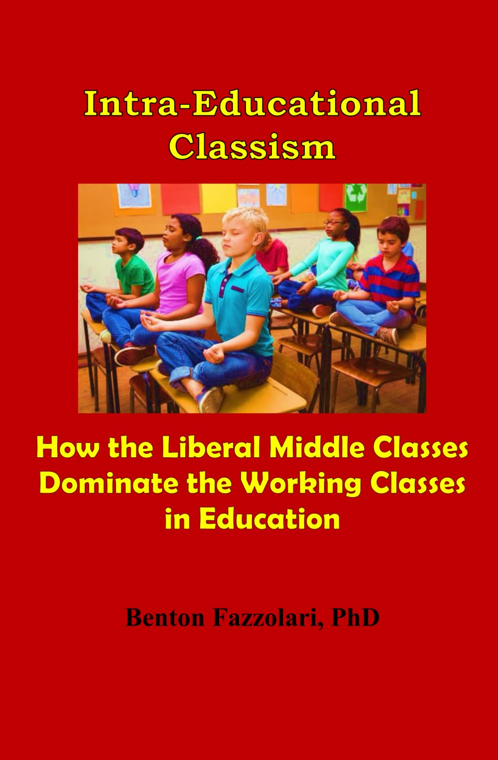 Intra-Educational Classism: How the Liberal Middle Classes Dominate the ...