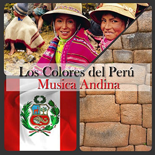 Los Colores del Perú - Musica Andina by Cholos Andinos on Amazon Prime ...