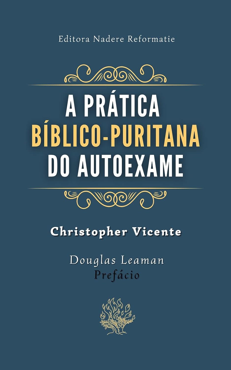 A Prática Bíblico-Puritana do Autoexame eBook : Vicente, Christopher ...