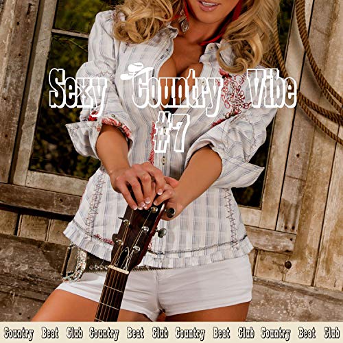 Sexy Country Vibe #7 de Country Beat Club en Amazon Music Unlimited