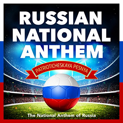 Russian National Anthem (Russia - Patrioticheskaya Pesnya ...