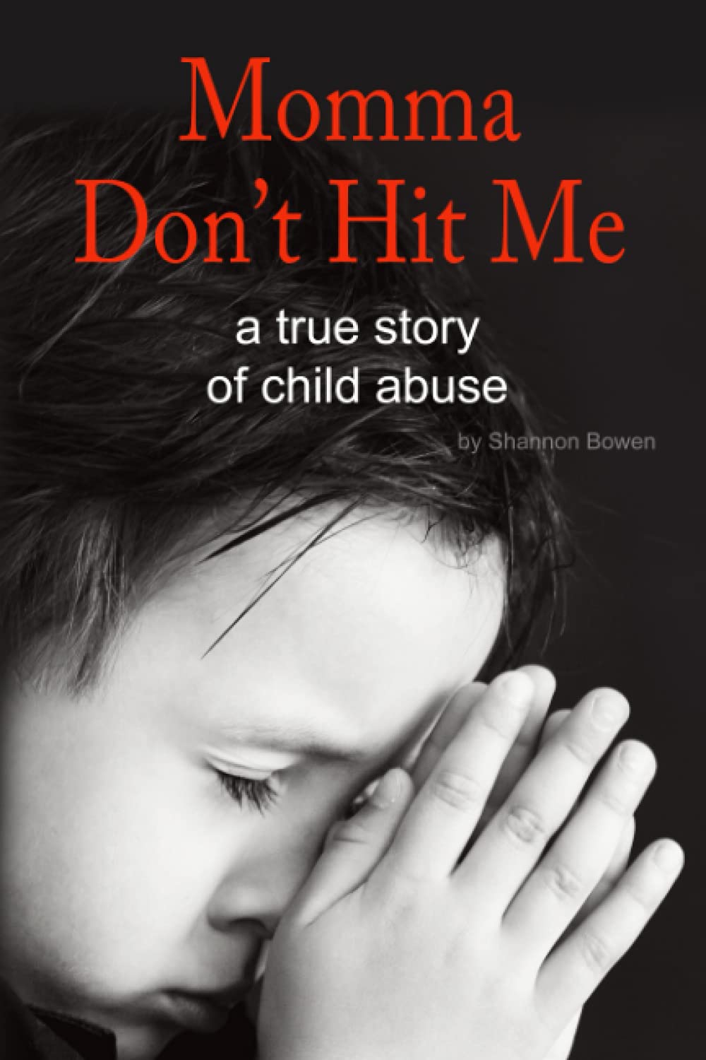 Momma, Don't Hit Me!: A True Story of Child Abuse (Shannon's NH Diaries ...