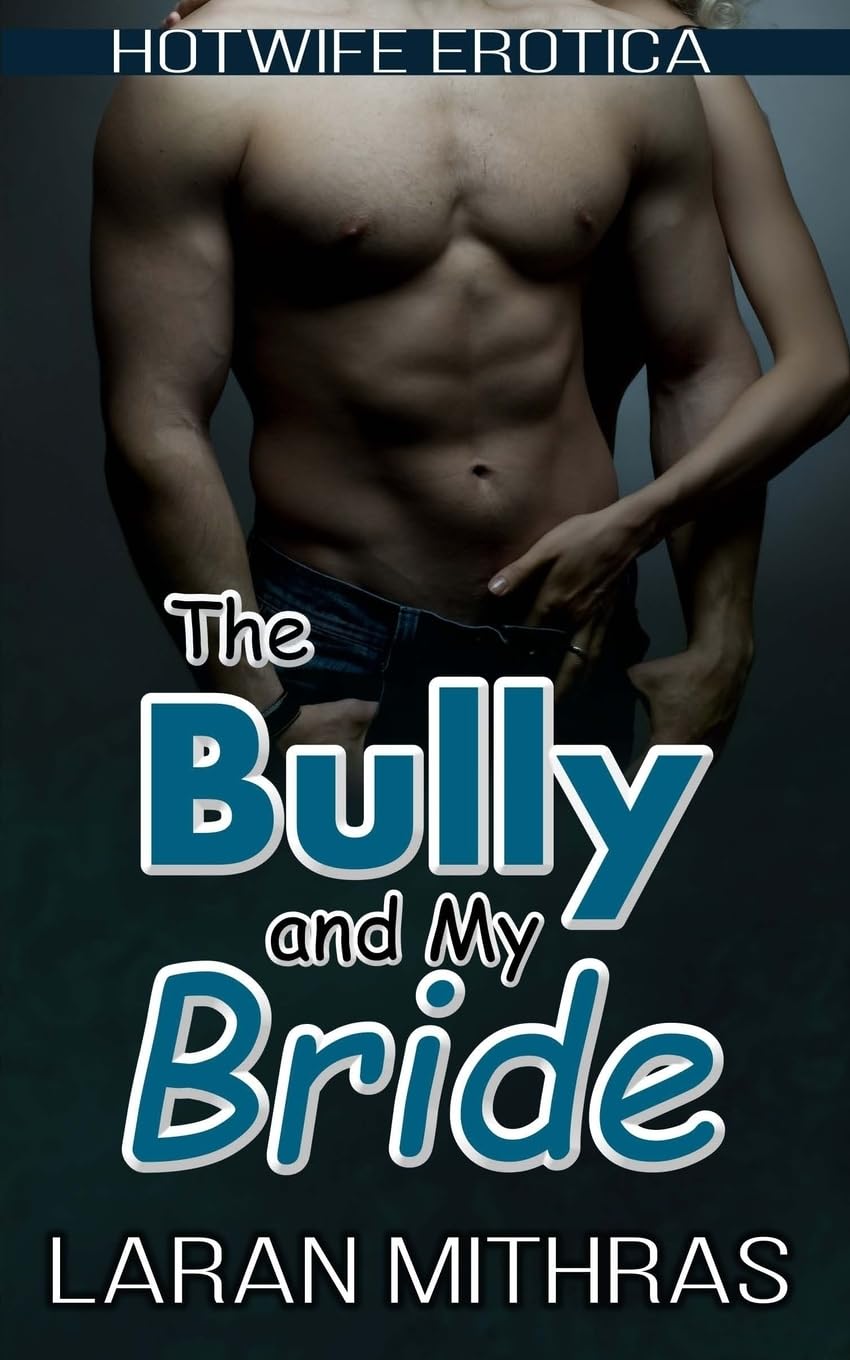 The Bully and My Bride: Hotwife Erotica: Mithras, Laran: 9781718759824 ...