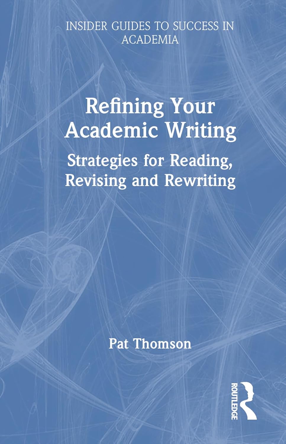 Refining Your Academic Writing: Strategies for Reading, Revising and ...