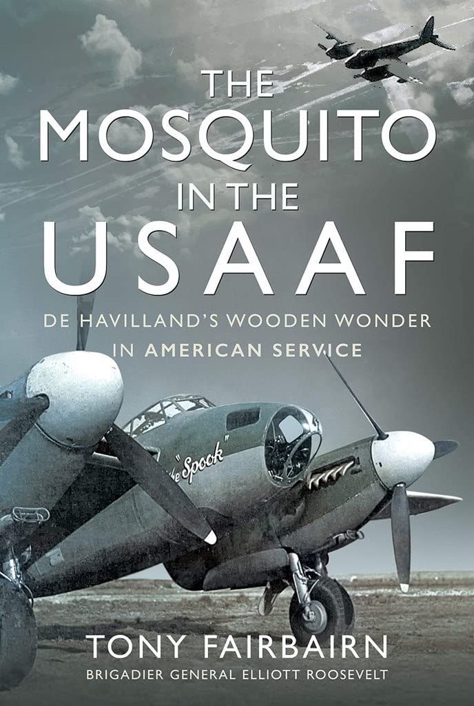 The Mosquito in the USAAF: De Havilland’s Wooden Wonder in American ...