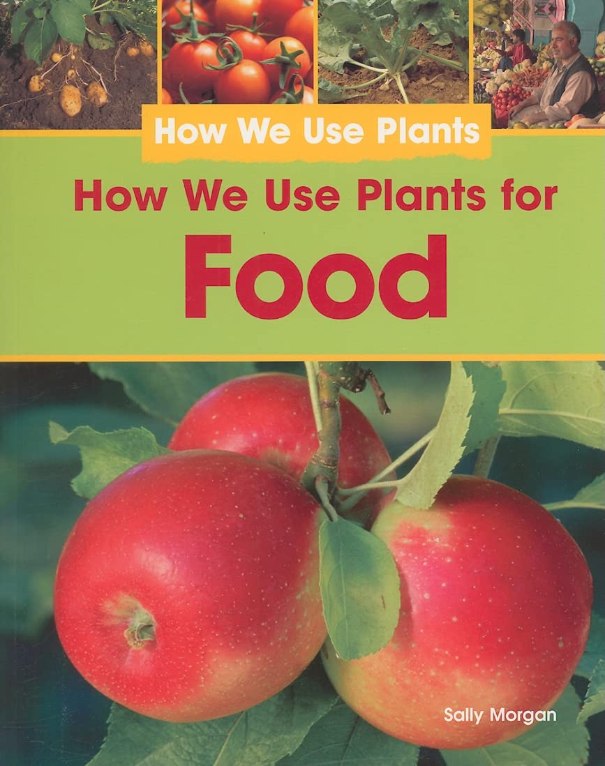 How We Use Plants for Food: Morgan, Sally: 9781435826113: Amazon.com: Books