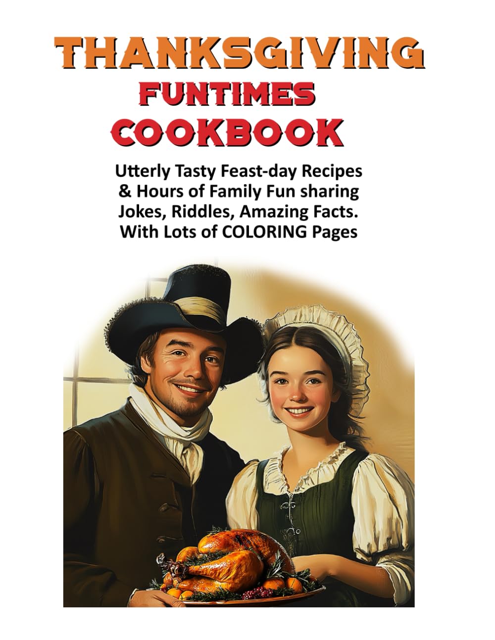 Thanksgiving Funtimes Cookbook: Utterly Tasty Feast-day Recipes & Hours ...