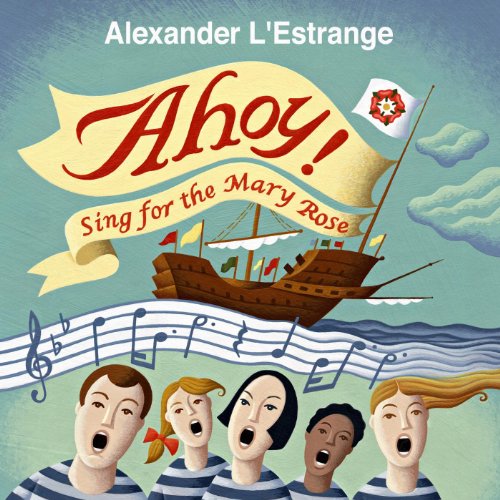 Amazon.com: Ahoy! Sing for the Mary Rose : Alexander L'Estrange ...