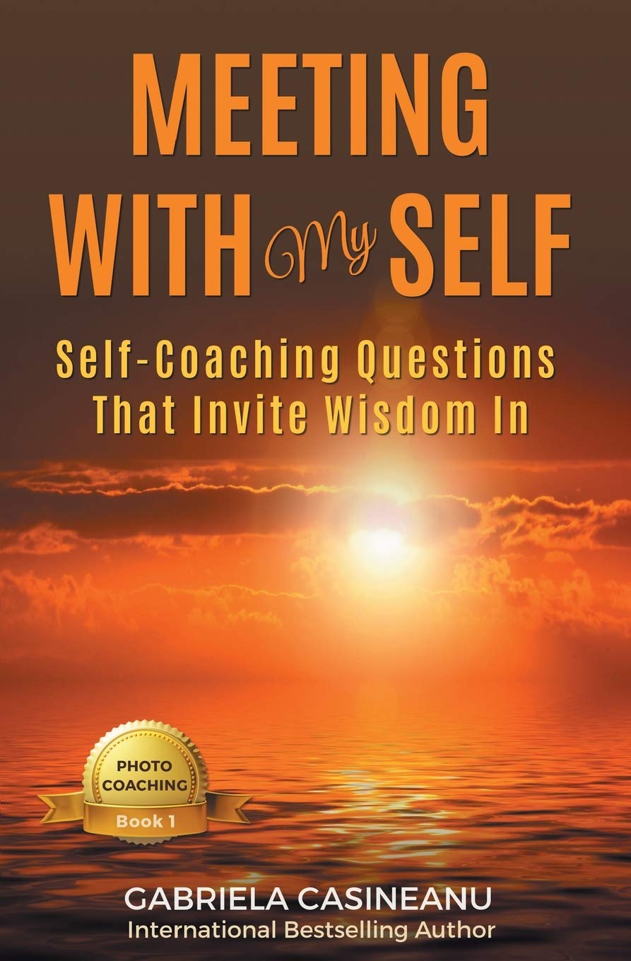 Meeting With My Self: Self-Coaching Questions That Invite Wisdom In ...