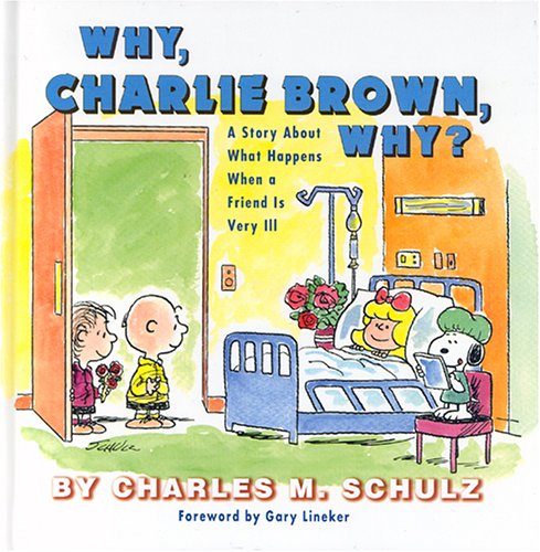 Why, Charlie Brown, Why?: a Story About What Happens When a Friend is ...