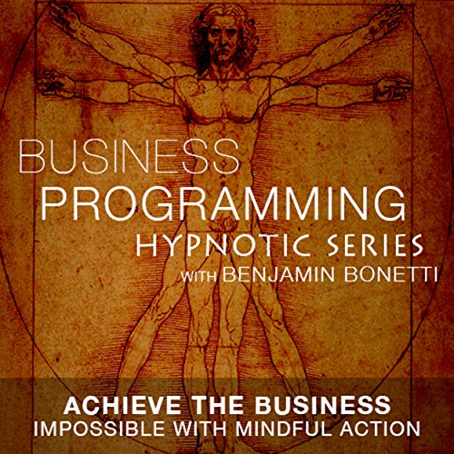 Achieve the Business Impossible: Hypnotic Business Programming Series ...