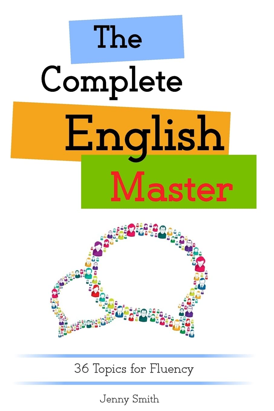 The Complete English Master: 36 Topics for Fluency (Master English ...