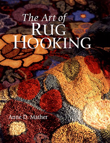 The Art of Rug Hooking: Mather, Anne D.: 9780806917634: Amazon.com: Books