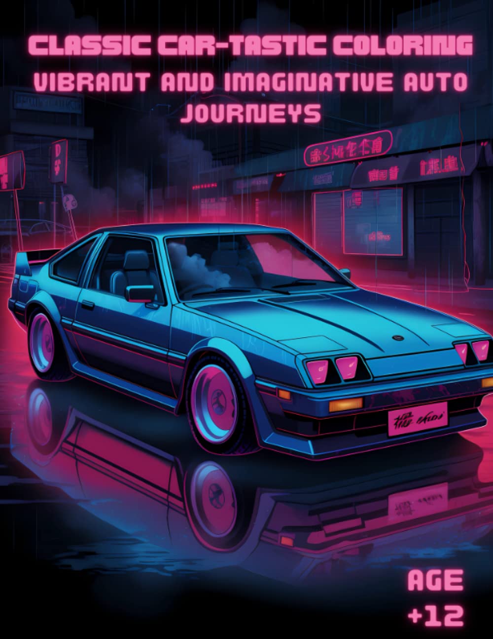 Classic Car-tastic Coloring: Vibrant and Imaginative Auto Journeys ...