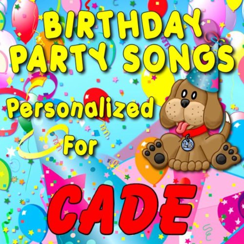 Birthday Party Songs - Personalized For Cade de Personalized Kid Music ...
