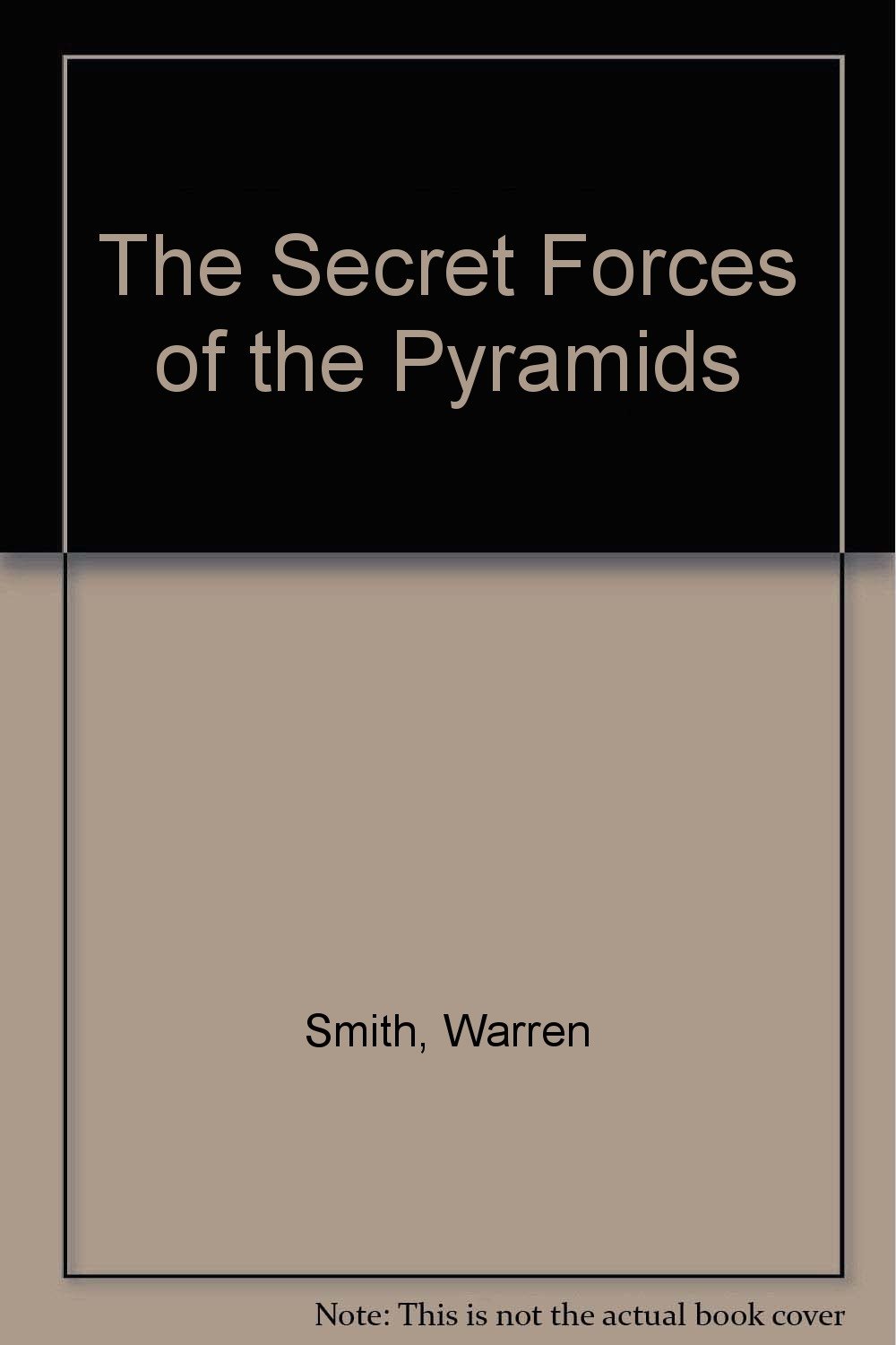 The Secret Forces of the Pyramids: Smith, Warren: Amazon.com: Books