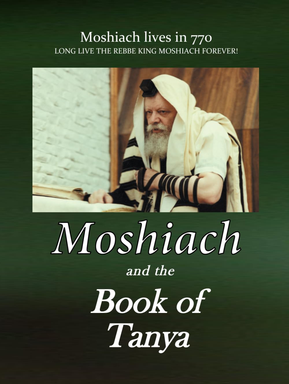 Moshiach and the Book of Tanya: Long Live The Rebbe King Moshiach ...