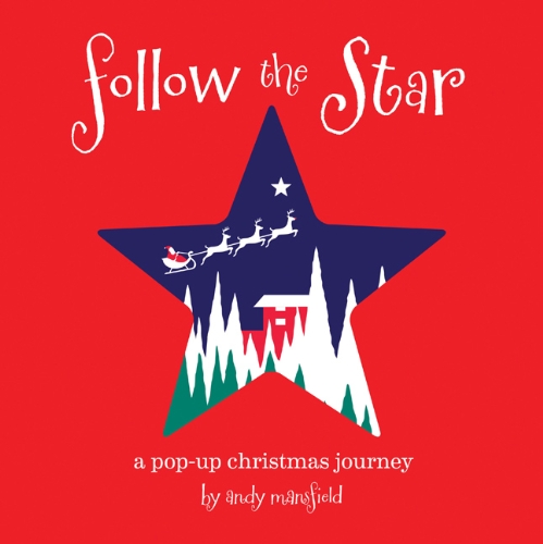 Follow the Star: A Christmas Pop-Up Journey: Mansfield, Andy ...