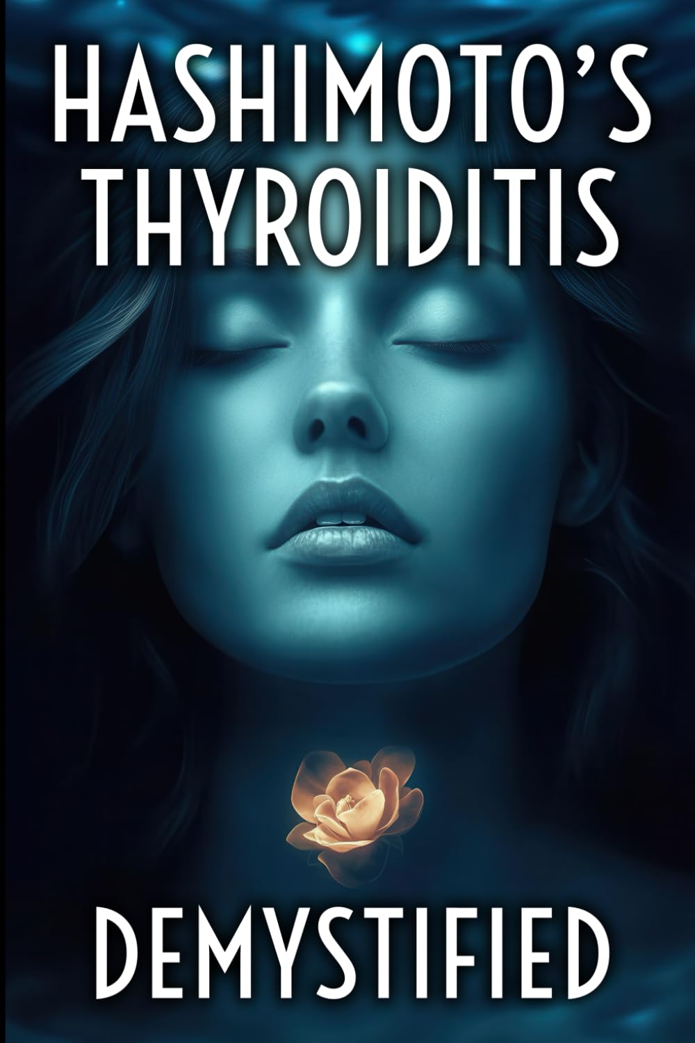 Hashimoto’s Thyroiditis Demystified: A Complete Guide to Understanding ...