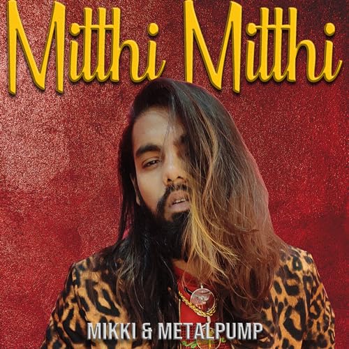 Écouter Mitthi Mitthi de Mikki & Metalpump sur Amazon Music Unlimited