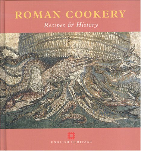 Roman Cookery: Recipes and History (Cooking Through the Ages): Amazon ...