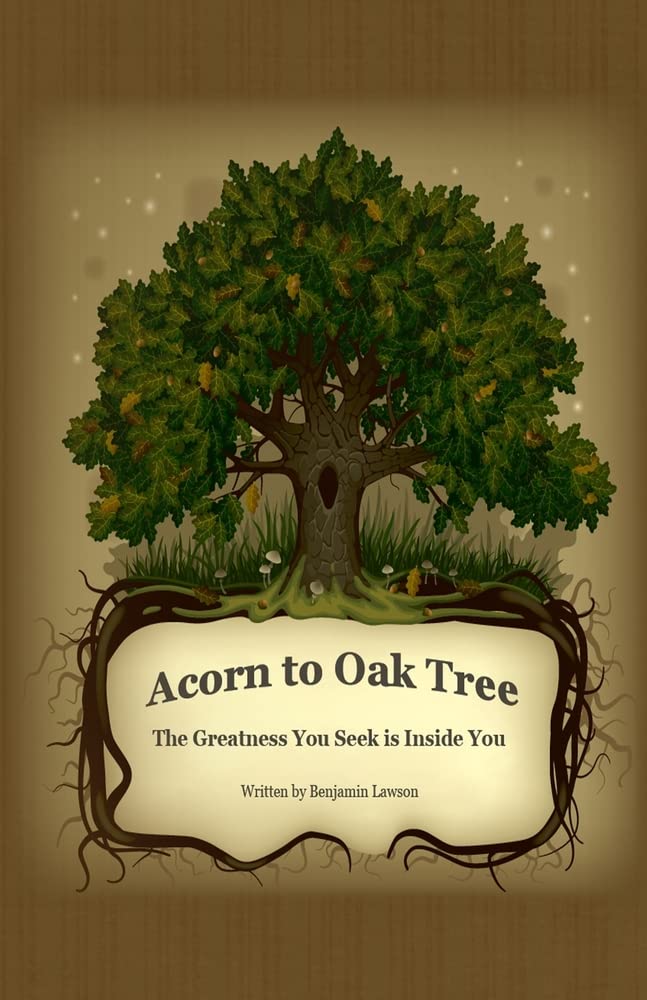 Acorn to Oak Tree: The Greatness You Seek is Inside You: Lawson ...