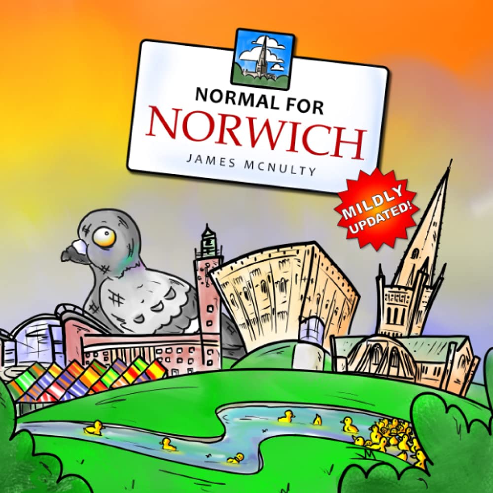 Normal for Norwich: The Alternative Norwich City Guide : McNulty, Mr ...