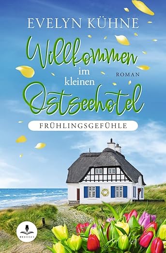 Willkommen im kleinen Ostseehotel: Frühlingsgefühle : Kühne, Evelyn: Amazon.de: Bücher