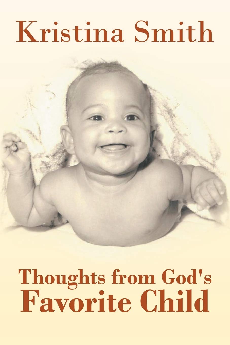Thoughts from God's Favorite Child: Smith, Kristina: 9781468541335 ...