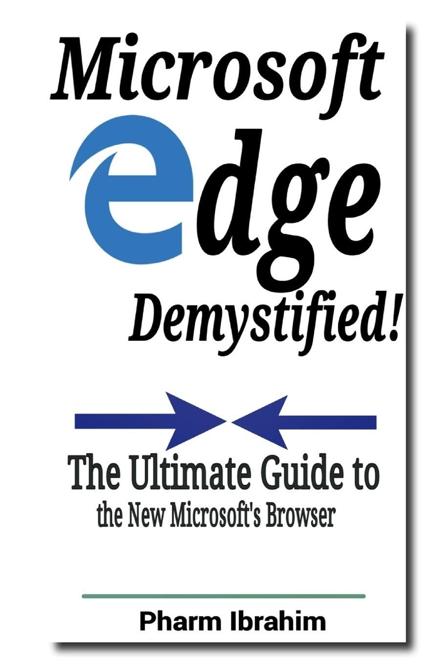 Buy Microsoft Edge Demystified!: The Ultimate Guide to the New ...