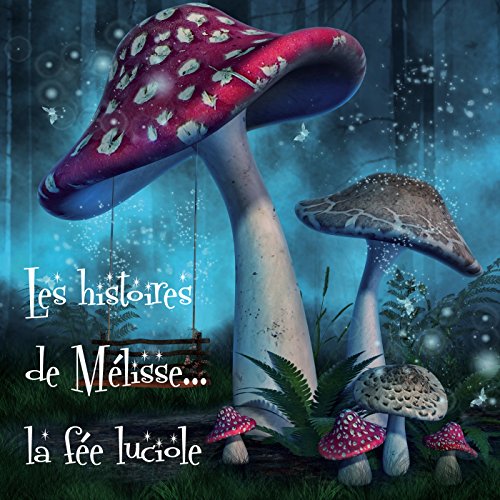 Les histoires de Mélisse la fée Luciole (French Edition) - Kindle ...