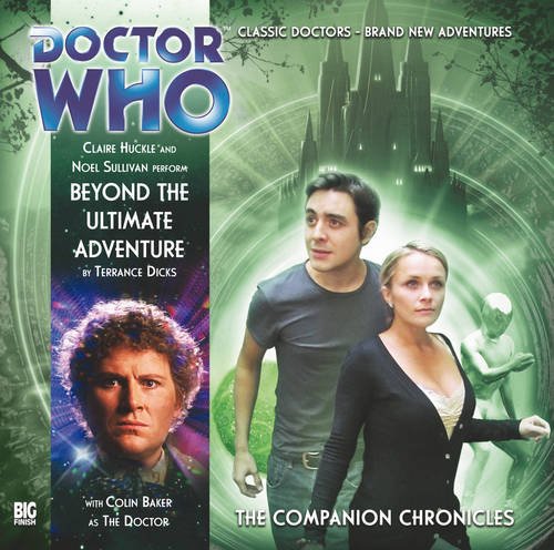 Beyond the Ultimate Adventure (Doctor Who: The Companion Chronicles, 6. ...